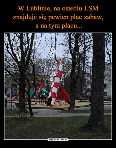 W Lublinie na osiedlu LSM znajduje się pewien plac zabaw a na tym