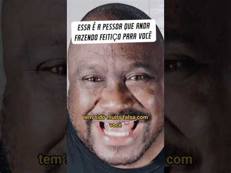 ESSA É A PESSOA QUE ANDA FAZENDO FEITIÇO PARA VOCÊ YouTube