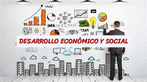 DESARROLLO ECONÓMICO Y SOCIAL