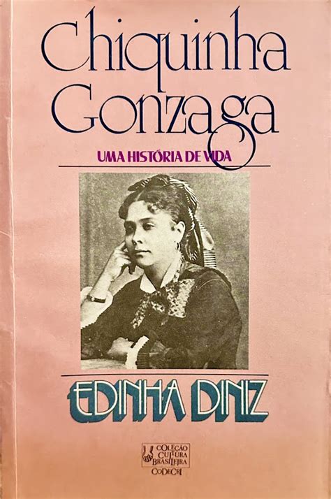 Chiquinha Gonzaga uma história de vida por Edinha Diniz Zahar
