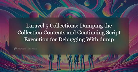 Laravel Collections Dumping The Collection Contents And Continuing