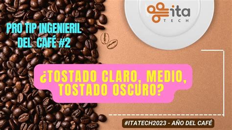 Pro Tip Ingenieril 2 El Café en grano debe se Tostado Claro tostado