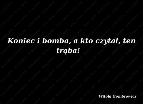 Witold Gombrowicz Cytaty Sławnych Ludzi Mysli pl