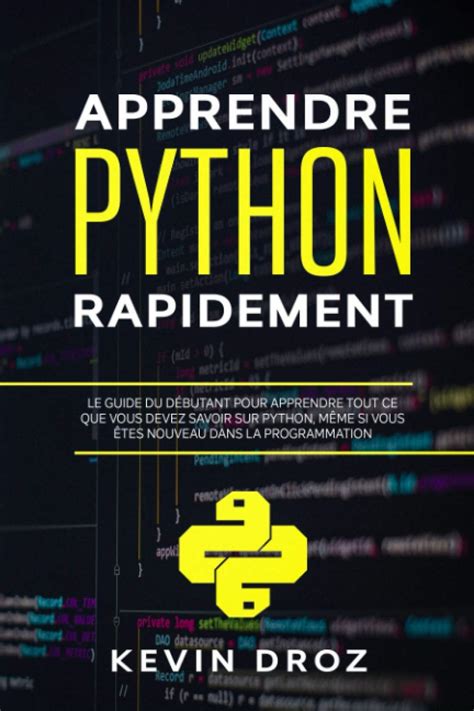 Apprendre Python Rapidement Le guide du débutant pour apprendre tout