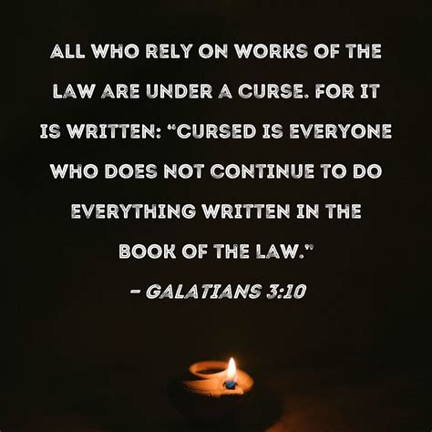 Galatians 3 10 All Who Rely On Works Of The Law Are Under A Curse For
