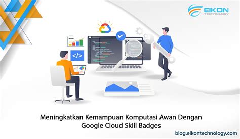Meningkatkan Kemampuan Komputasi Awan Dengan Google Cloud Skill Badges