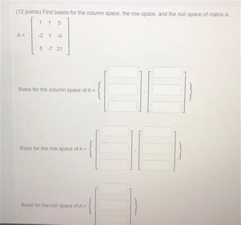 solved 12 points find bases for the column space the row