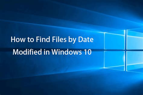 How To Find Files By Date Modified In Windows Minitool