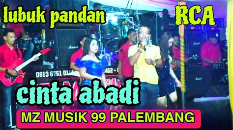 CINTA ABADI ALBUM TERBARU OM MZ MUSIK 99 PLG Desa Lubuk Pandan