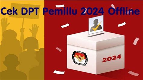 Begini Cara Cek DPT Untuk Pemilu 2024 Secara Offline Pastikan Nama