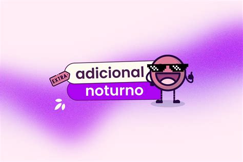 O Que É Adicional Noturno Como Calcular Exemplo e Mais