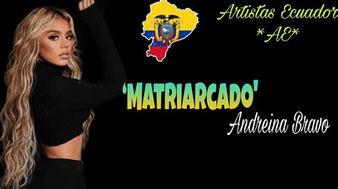 Andreina Bravo Matriarcado Audio Artistas Ecuador AE YouTube