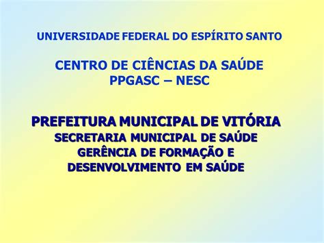 UNIVERSIDADE FEDERAL DO ESPÍRITO SANTO CENTRO DE CIÊNCIAS DA SAÚDE