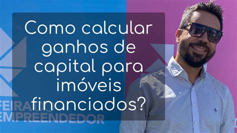 COMO calcular Ganhos de capital para imóveis financiados PASSO A