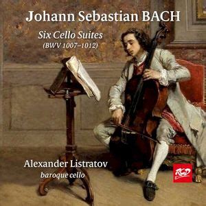 Johann Sebastian Bach Six Cello Suites BWV 1007 1012 Alexander Listratov