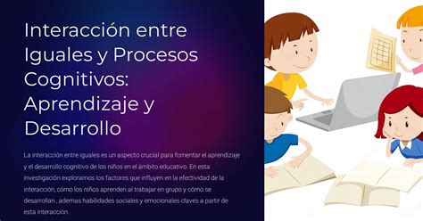 Interacci N Entre Iguales Y Procesos Cognitivos Aprendizaje Y Desarrollo