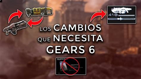 Gears Necesita Esto Para Ser Mejor Youtube