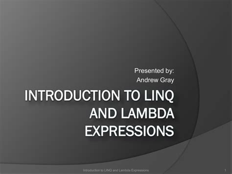 introduction to linq and lambda expressions andrew gray