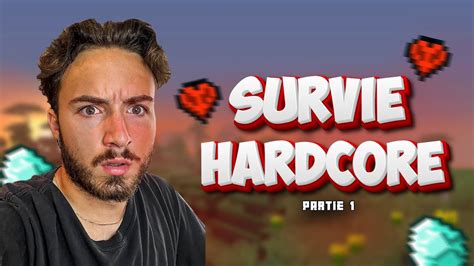 MA PREMIÈRE FOIS EN SURVIE HARDCORE SUR MINECRAFT Partie 1 YouTube