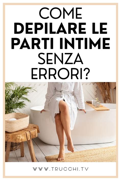 Molte Donne Sentono L Esigenza Di Depilare Le Parti Intime Ma Come