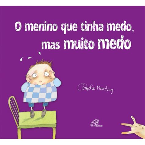 Menino Que Tinha Medo Mas Muito Medo O Paulinas
