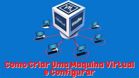 Como Criar Uma Maquina Virtual E Configurar No VirtualBox YouTube
