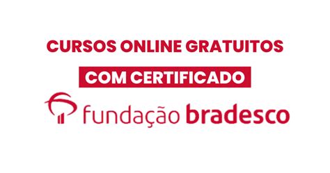 Fundação Bradesco oferece 74 cursos online gratuitos certificado
