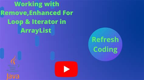 Working With Remove Enhanced For Loop Iterator In Arraylist Youtube