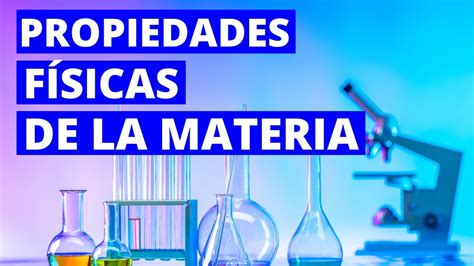 Las Propiedades F Sicas De La Materia Qu Y Cu Les Son Youtube