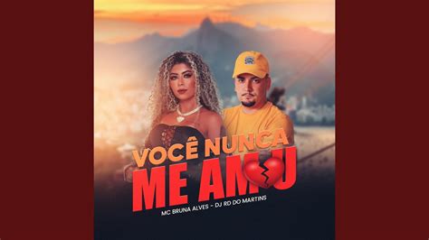 Voc Nunca Me Amou Youtube