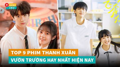 Top 9 phim ngôn tình Thanh Xuân Vườn Trường Hoa Ngữ hay nhất hiện nay