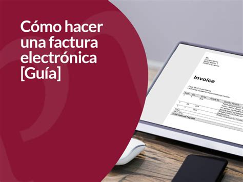 Cómo hacer una factura electrónica Guía completa