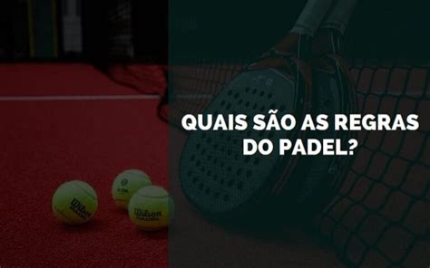 Quais São as Regras do Padel 2024 Senhor Esporte