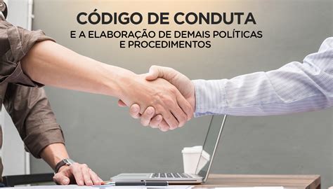 Código de conduta e elaboração de demais políticas e procedimentos