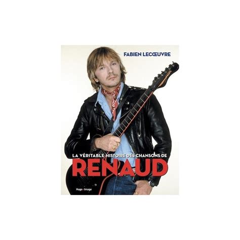 La véritable histoire des chansons de Renaud
