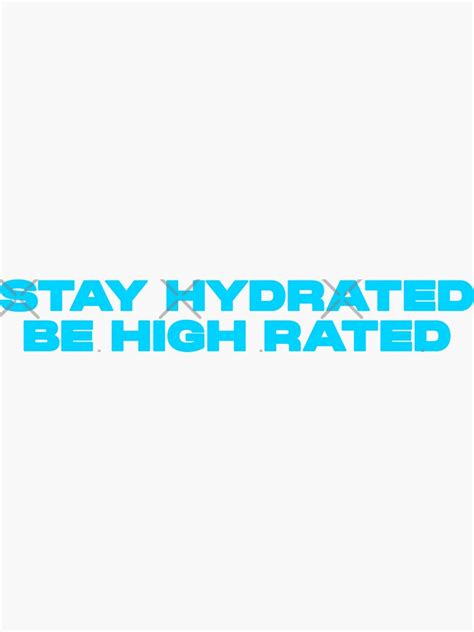 Stay Hydrated Be High Rated Drink Water Sticker For Sale By Mjtcrp