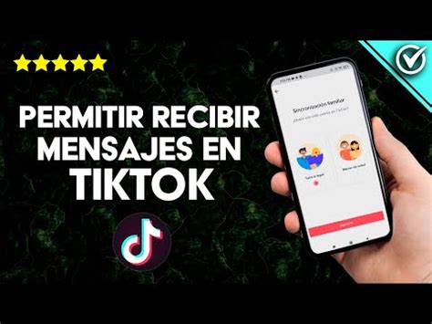 Cómo Permitir que te Envíen Mensajes en TikTok Mensajes Privados