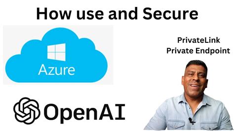 How To Use And Secure Azure OpenAi Using Private Endpoints Full Demo