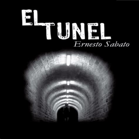 EL TÚNEL RESUMEN ANÁLISIS PERSONAJES Y FRASES