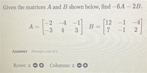 solved given the matrices a and b shown below find 6a 2b a beginbmatrix 2and 4and 1 3and4