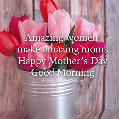 Amazing Women Make Amazing Moms Happy Mother S Day Good Morning