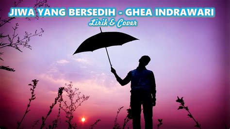 JIWA YANG BERSEDIH GHEA INDRAWARI Lirik Cover Soundwaves