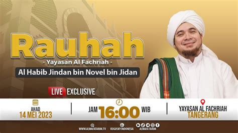 LIVE RAUHAH YAYASAN AL FACHRIYAH AL HABIB JINDAN BIN NOVEL BIN