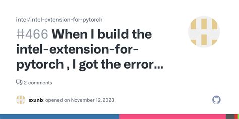 When I Build The Intel Extension For Pytorch I Got The Error That It