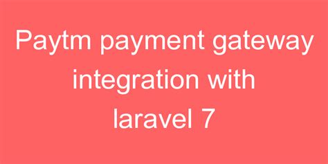 Paytm Payment Gateway Integration With Laravel 7 CodeHunger Blog