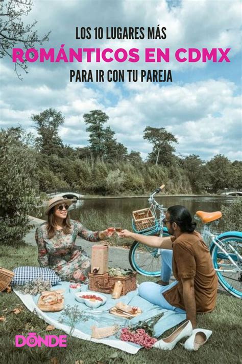 10 lugares románticos en CDMX para ir con tu pareja miradores y más