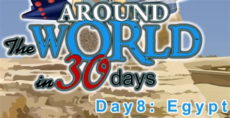 Around The World In 30 Days Day 8 Egypt Play Online On Flash Museum