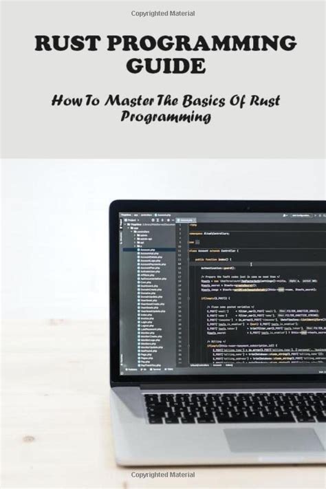 Rust Programming Guide How To Master The Basics Of Rust Programming By