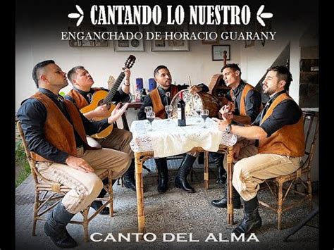 Canto Del Alma Enganchado De Horacio Guarany Cantando Lo Nuestro