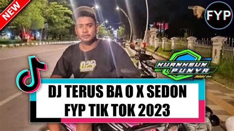 DJ TERUS BA O X SEDON FYP TIK TOK 2023 AY KAJA YouTube